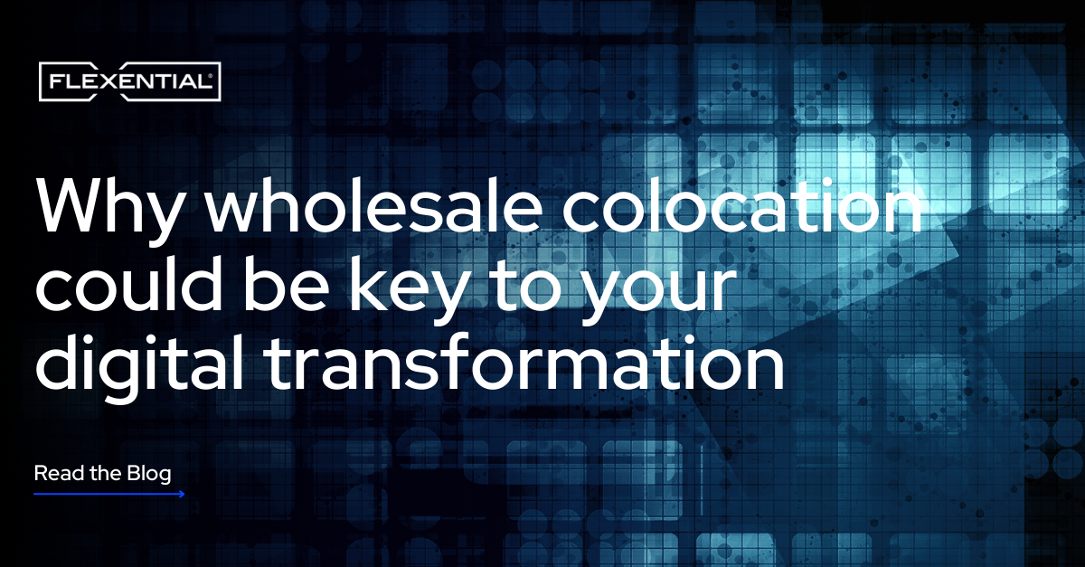 Wholesale colocation a key to Digital Transformation | Flexential
